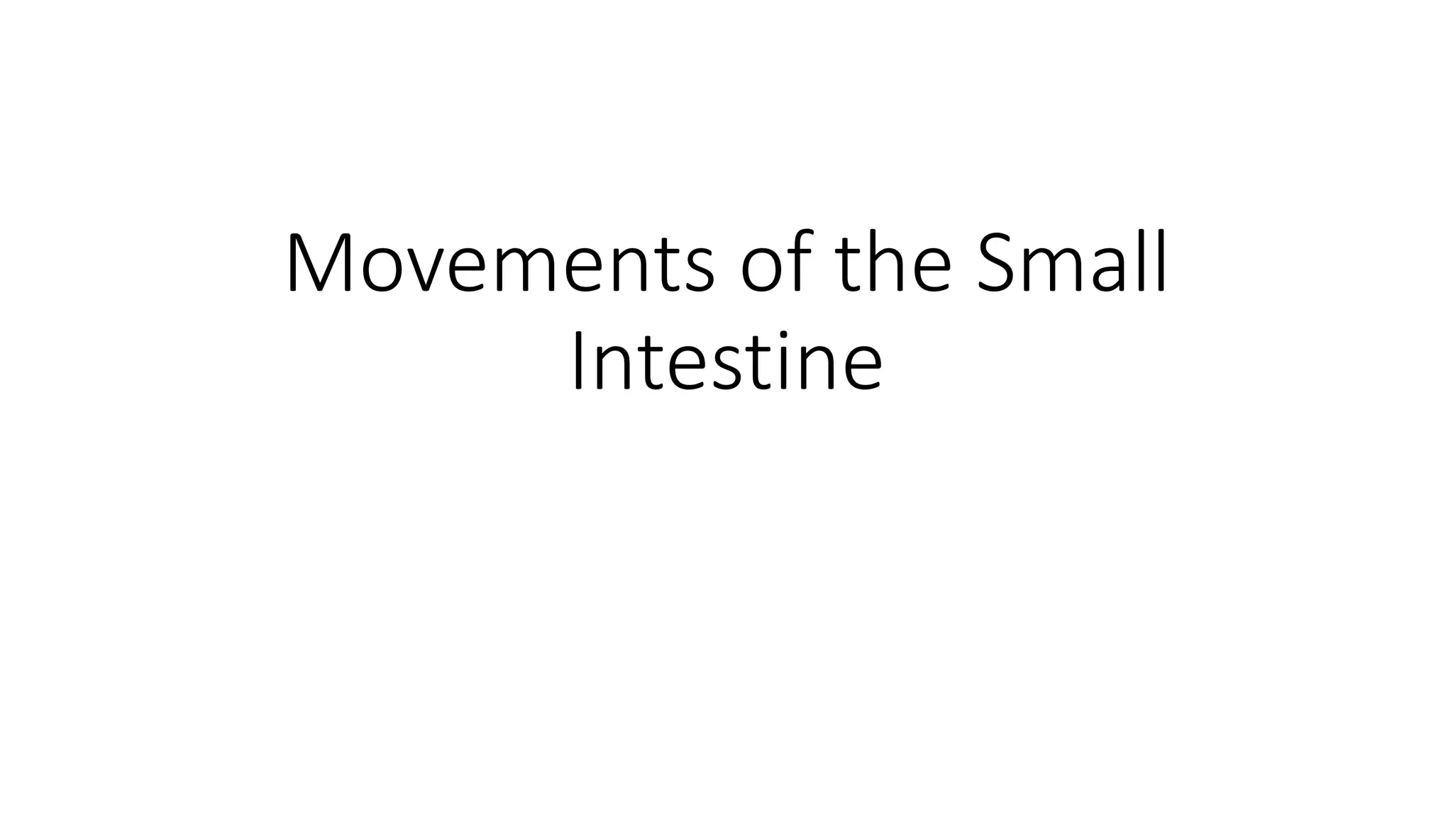 Movements of the small intestine | PPTX | Endocrine and Metabolic ...