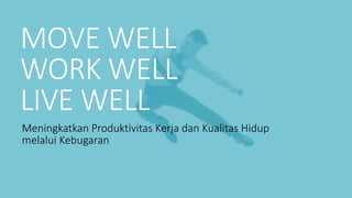 Move Well, Work Well, Live Well | PPTX