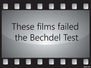 85 Movies that Fail the Bechdel Test | PPTX