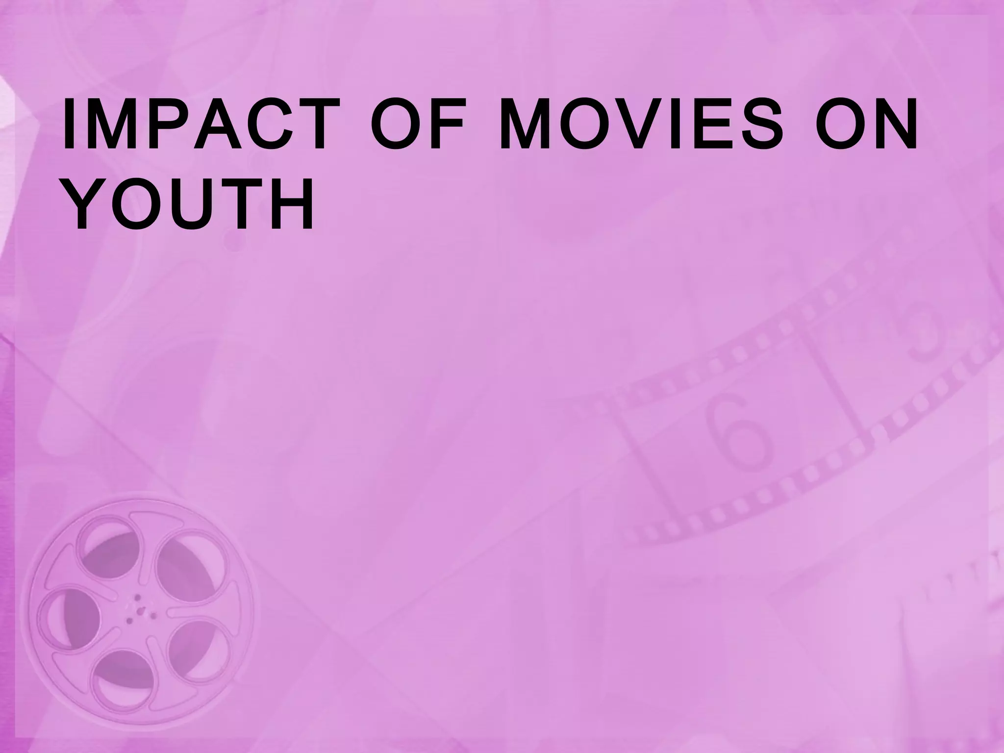 Movies and their Impact on the Society | PPT