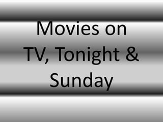 Movies on tv, tonight & sunday | PPTX