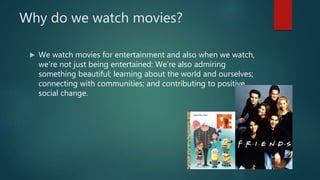 Movies penetrate the deepest corners of one’s heart.pptx