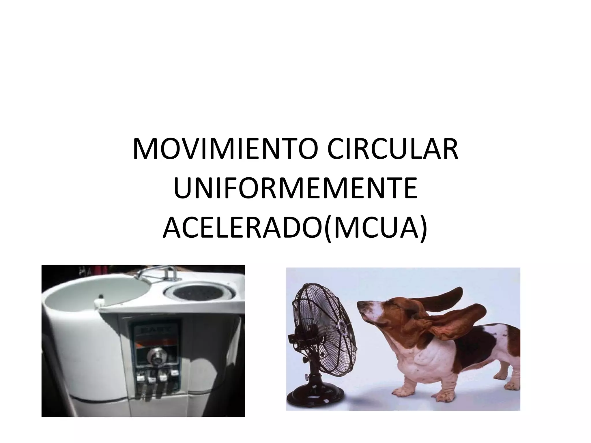 Movimiento circular uniformemente acelerado(mcua) | PPT