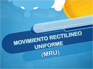 Movimiento rectilineo uniforme (mru) | PPT