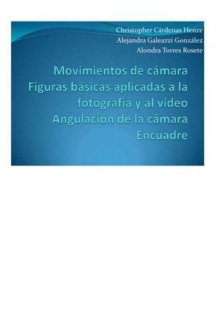Movimientos de cámara, encuadre, figuras básicas y angulación. | PDF