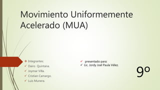 Movimiento uniformemente acelerado (mua) | PPTX
