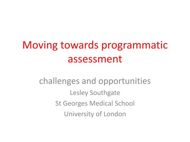Moving Towards Programmatic Assessment | PPTX | Educational Assessment | Education