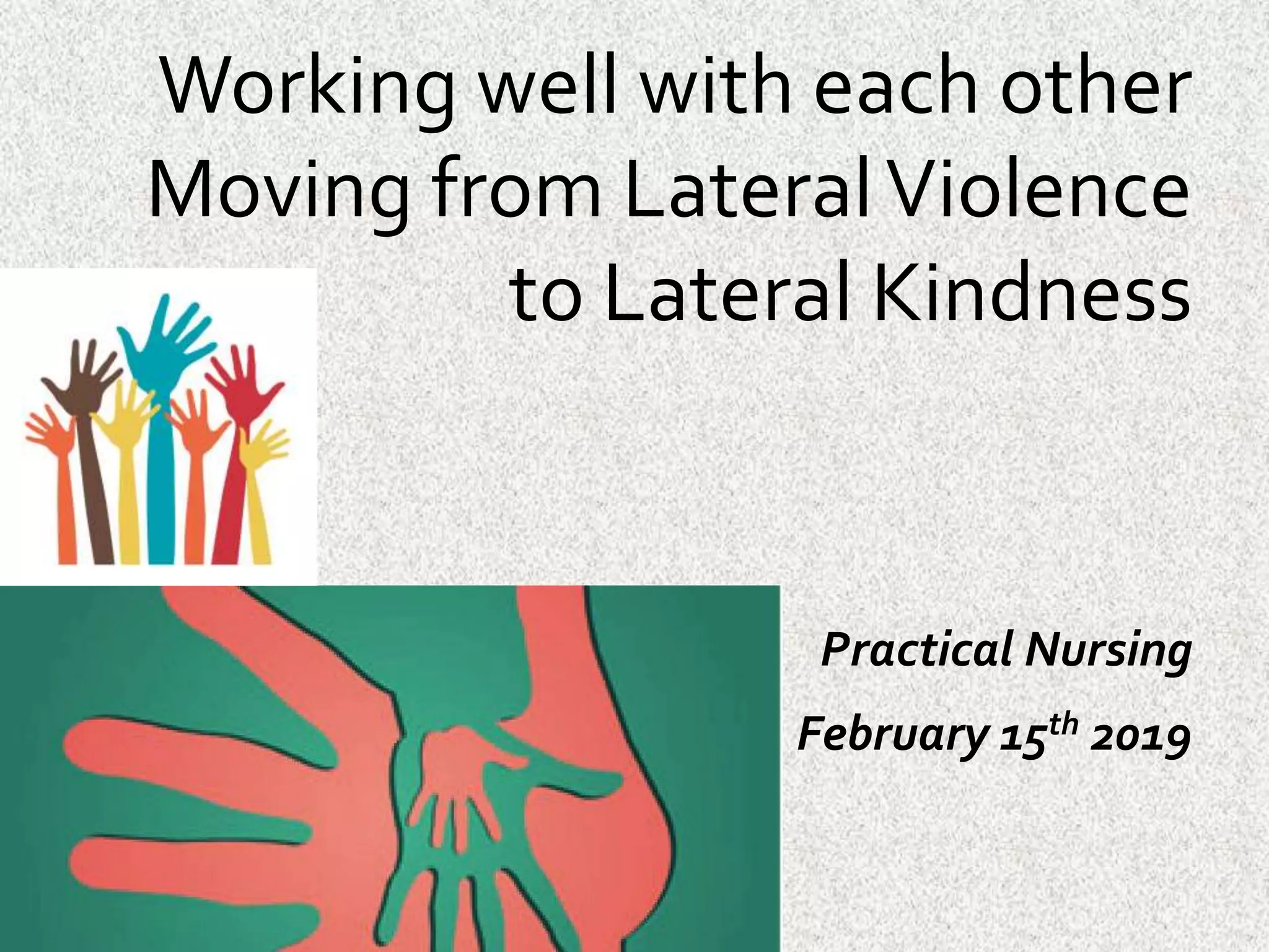 Moving from lateral violence to lateral kindness practical nursing feb ...