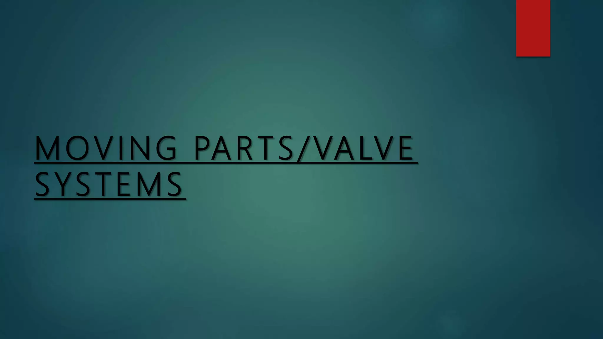 Moving parts valve systems | PPT