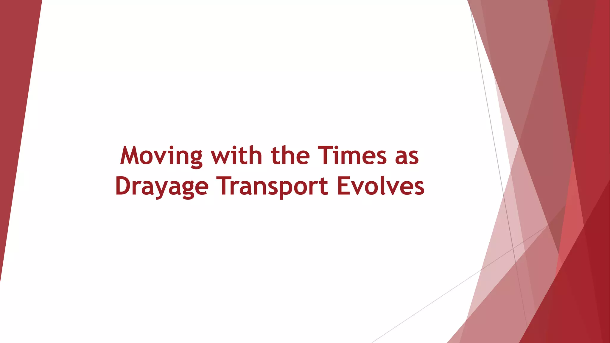 Moving with the times as drayage transport evolves | PPT