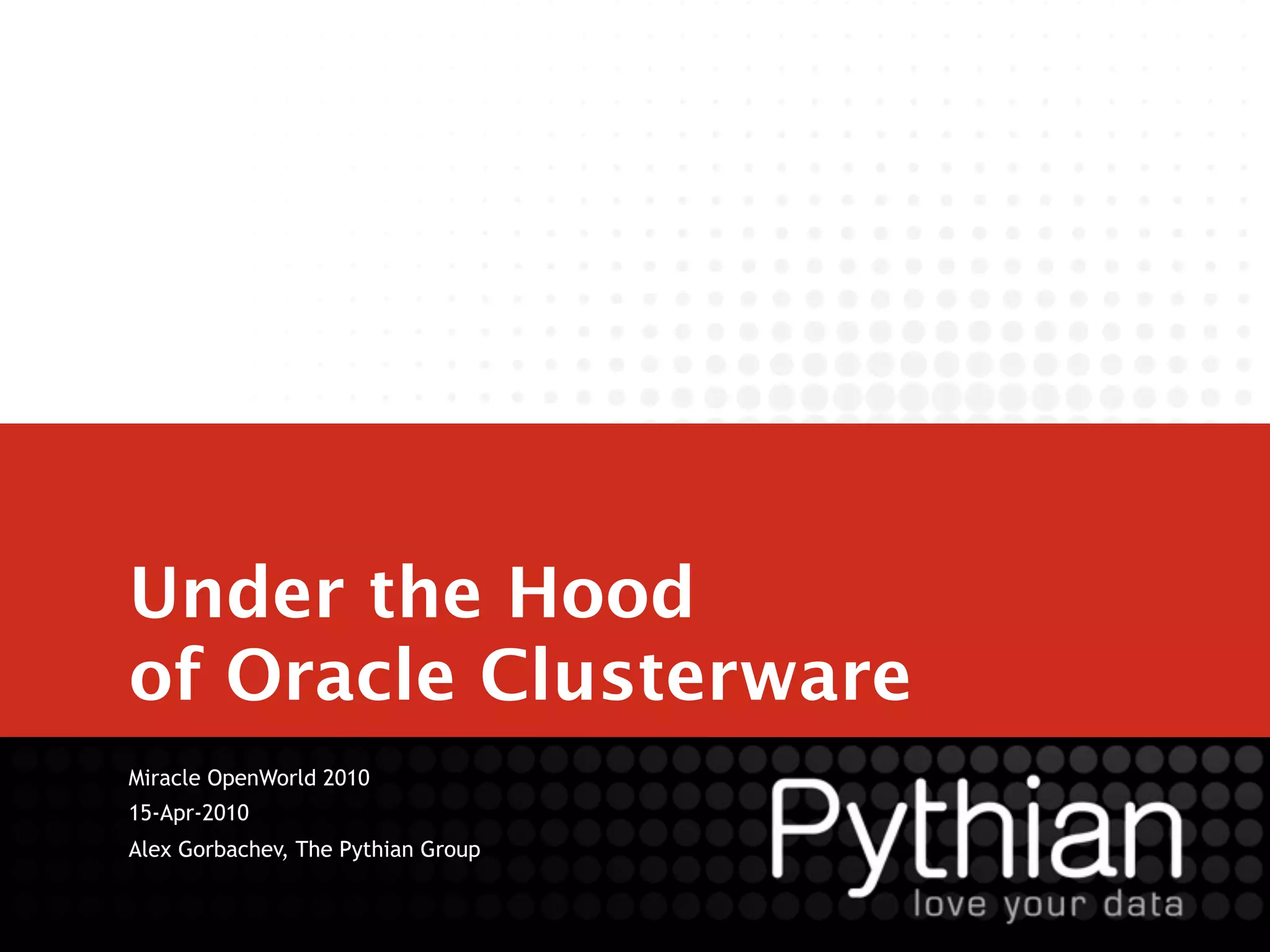 MOW2010: Under the Hood of Oracle Clusterware by Alex Gorbachev ...