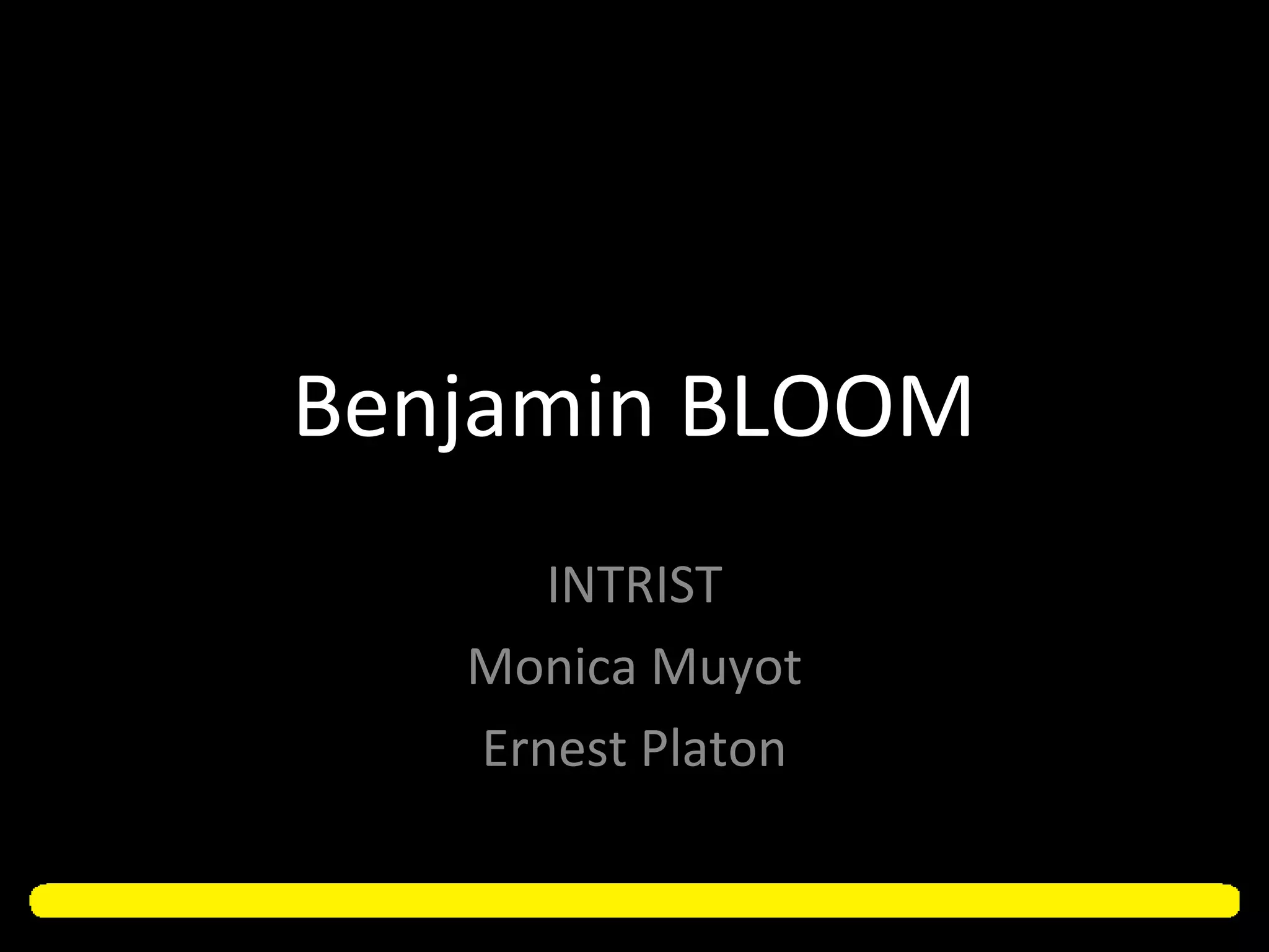 Mox Ernest Benjamin Bloom | PPT