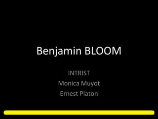 Mox Ernest Benjamin Bloom | PPT