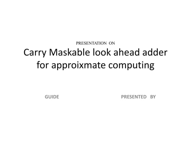 Carry Maskable Look Ahead Adder For Approximate Computing Ppt 3766