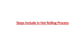 Hot Rolling And cold rolling process | PPTX