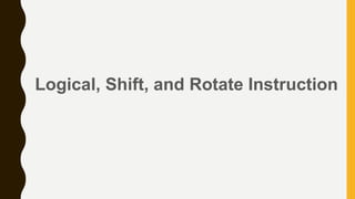 Logical, Shift, and Rotate Instruction | PPTX