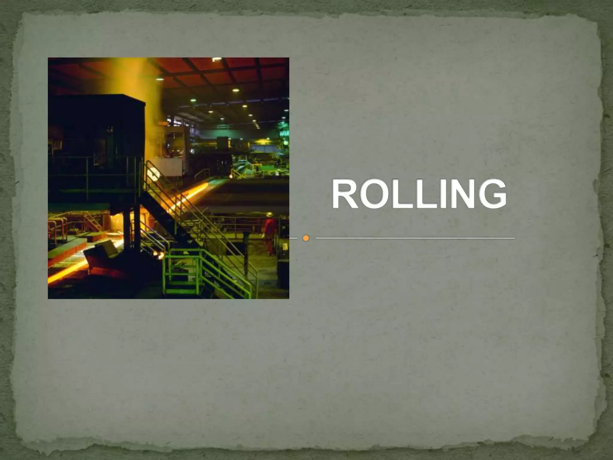 Metal Rolling Process | PPTX