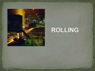Metal Rolling Process | PPTX