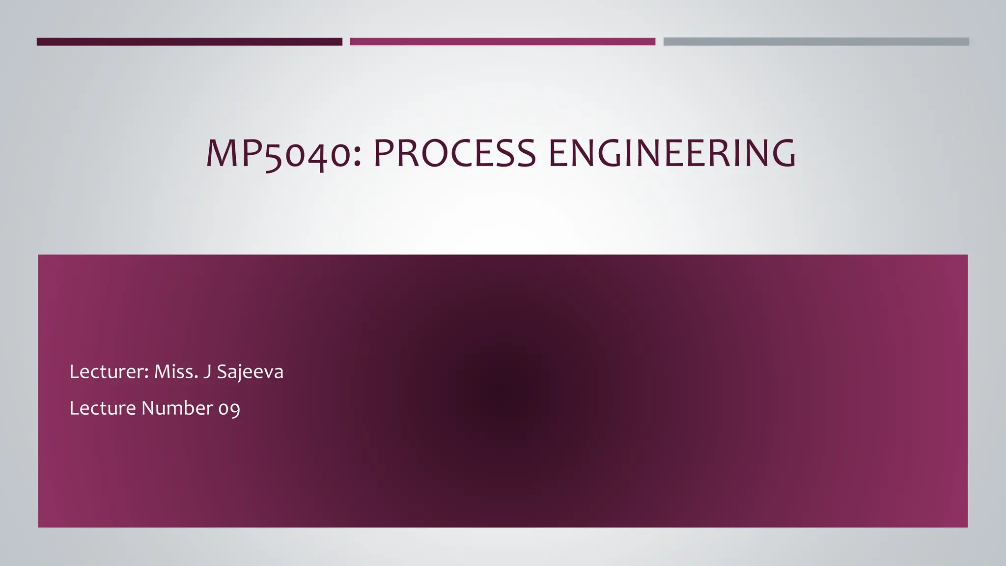 MP5040 Lecture 9.pdf- process Engineering | PPT