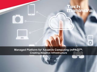 Managed Platform for Adaptive Computing - mPAC | PPT