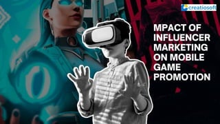 Mpact of Influencer Marketing on Mobile Game Promotion | PPT