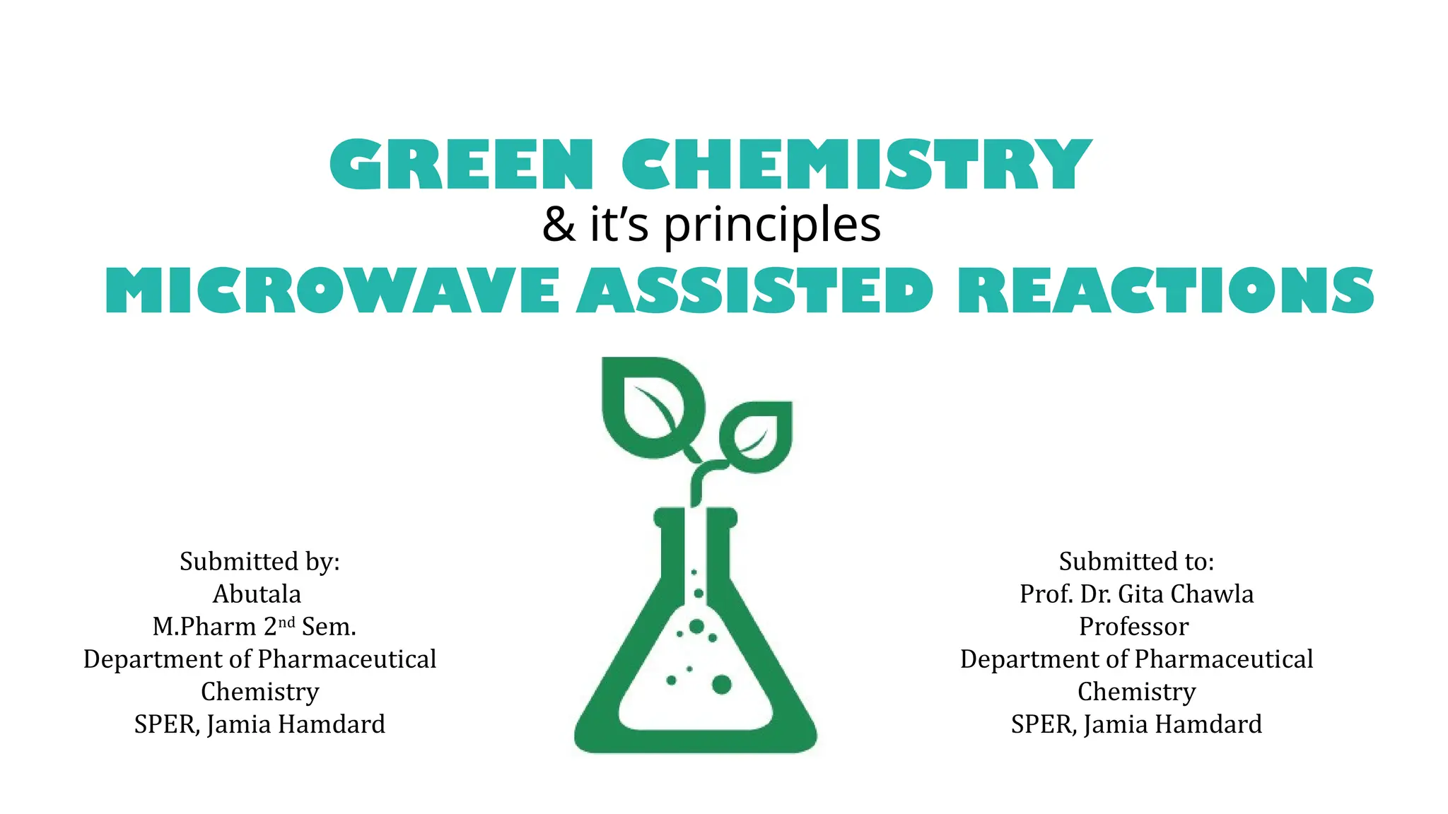 Green Chemistry & It's principles, Microwave assisted reactions.pptx