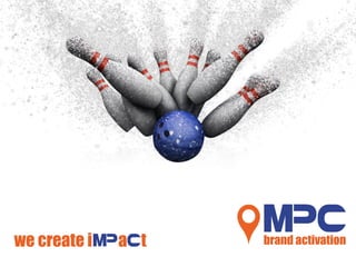 Mpc brand activation | PDF | Marketing and Advertising | Business