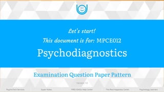 IGNOU Exam Paper Pattern >> MAPC >> MPCE012 - Psychodiagnostics | PPT