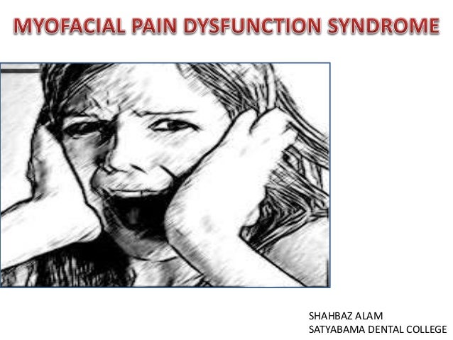 Mpds (Myofacial pain dysfunction syndrome)