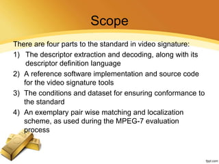 Mpeg 7 video signature tools for content recognition | PPTX