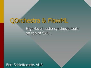 QOrchestra and FlowML. High-level audio synthesis tools on top of SAOL ...