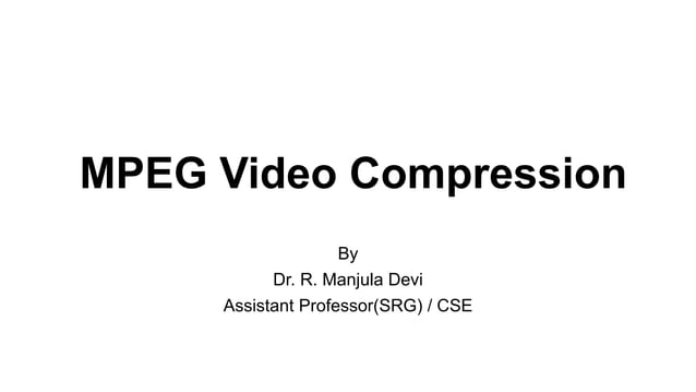 Mpeg video compression | PPTX