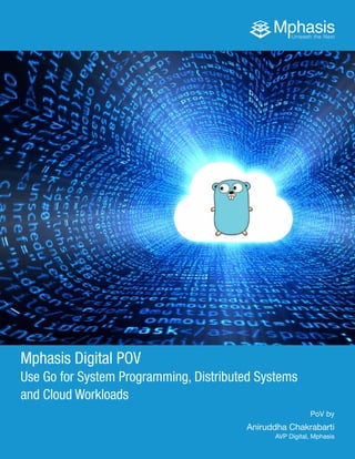 Mphasis Digital - Use Go (gloang) for system programming, distributed systems and cloud ...