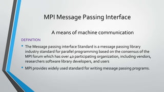 Message Passing Interface (MPI)-A means of machine communication | PPTX