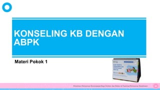 MPI1 - MP1 ABPK-Konseling Keluarga Berencana (1)-2.pptx