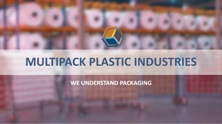 MULTIPACK PLASTIC INDUSTRIES PRODUCT CATALOG PRESENTATION | PPT