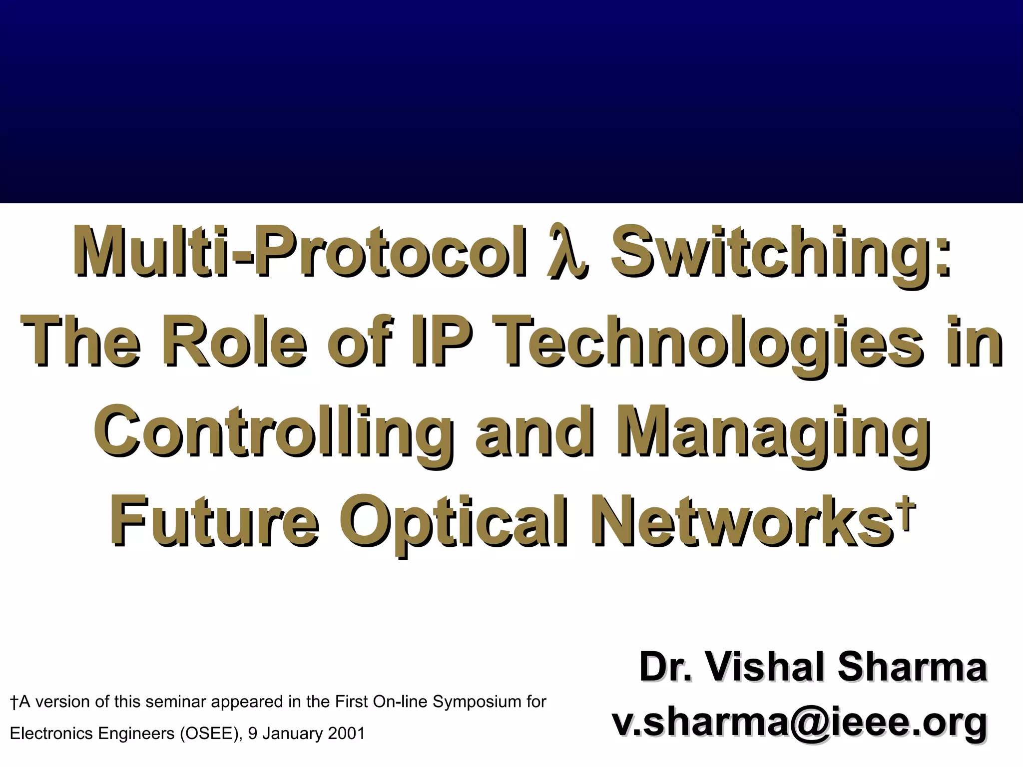 Multi-Protocol Lambda Switching: The Role of IP Technologies in Controlling and Managing Future ...