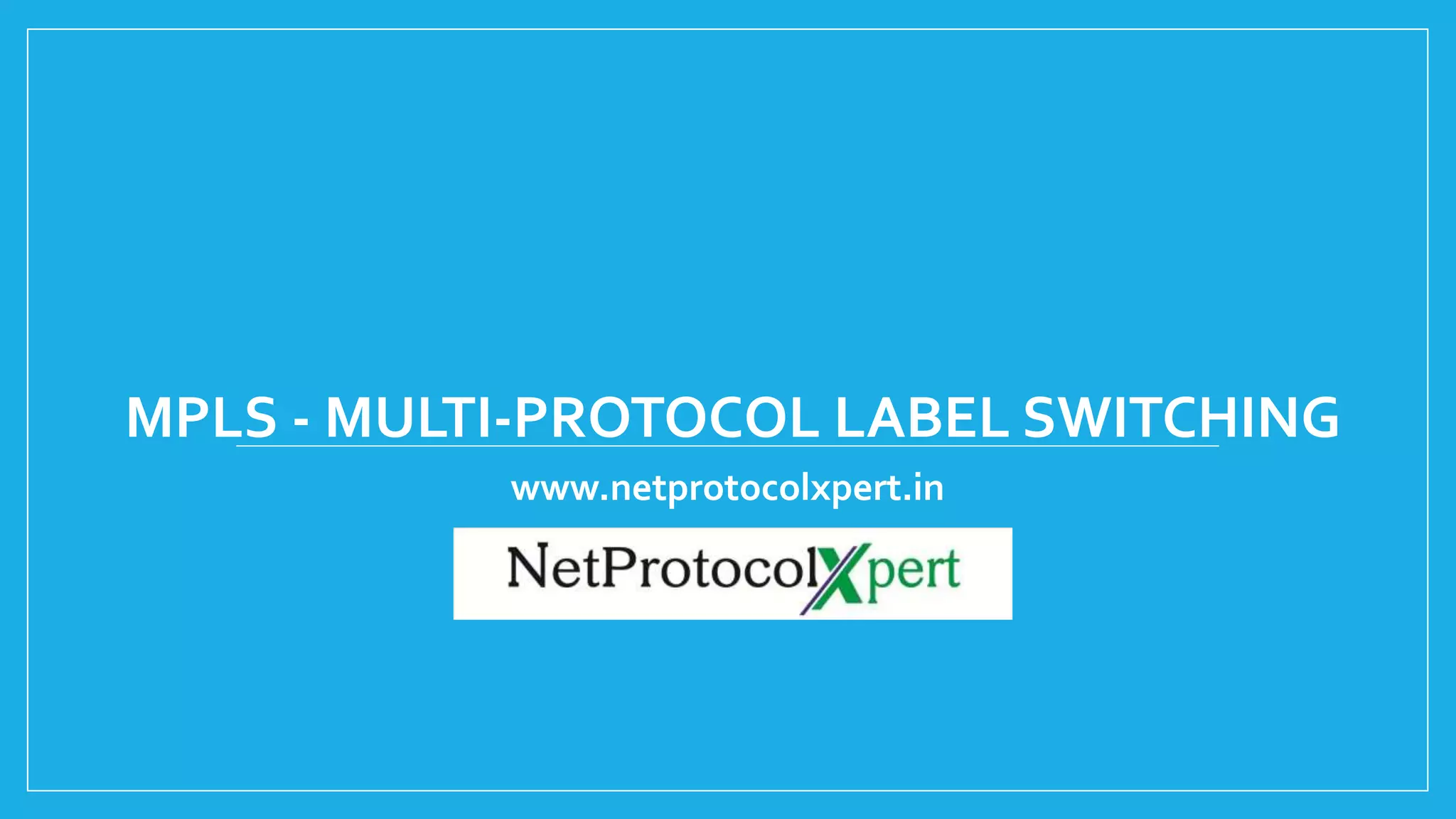 MPLS (Multi-Protocol Label Switching) | PPT