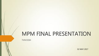 Mpm final presentation | PPTX