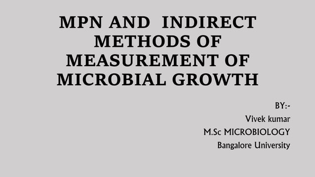 MPN AND INDIRECT METHODS OF MEASUREMENT OF MICROBIAL GROWTH | PPTX
