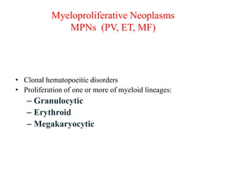 MPNs; Definition, Types of MPN Mutations, Aetiology, Clinical features ...
