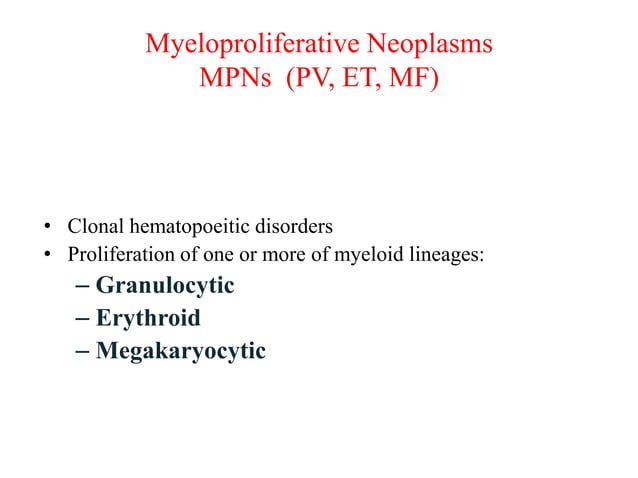 MPNs; Definition, Types of MPN Mutations, Aetiology, Clinical features ...