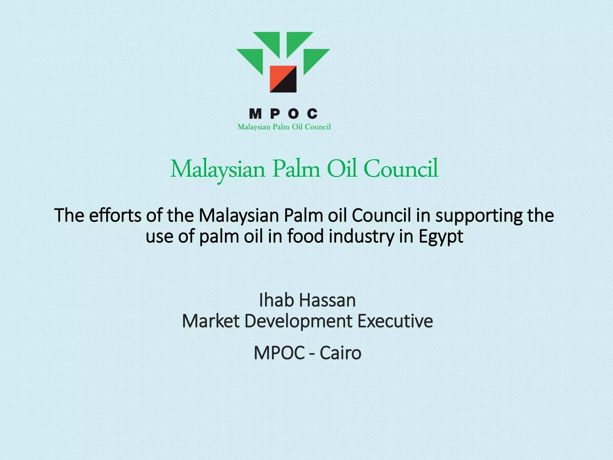 MPOC-Cairo efforts to promote Malaysian Palm Oil in Egypt | PPT