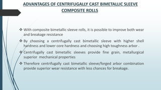 Advantages of centrifugally cast bimetallic rolls | PPTX