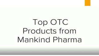 Top OTC Products From Mankind Pharma | PPTX