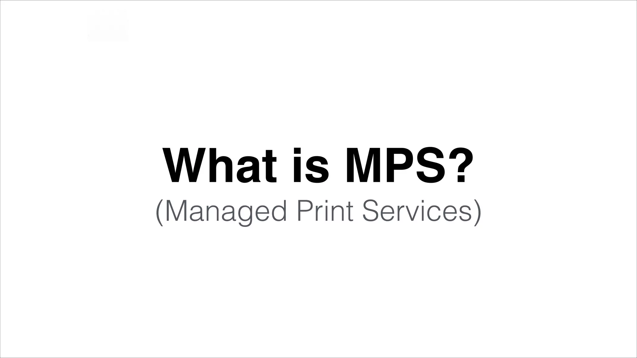 What is MPS? Printer end user approach. (Managed Print Services) | PDF
