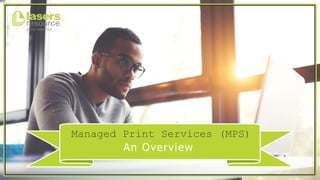 Overview of Managed Print Services (MPS) | PPT