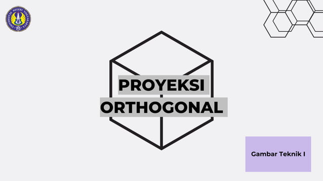 PROYEKSI ORTHOGONAL MATA KULIAH GAMBAR TEKNIK, TEKNIK SIPIL | PPTX