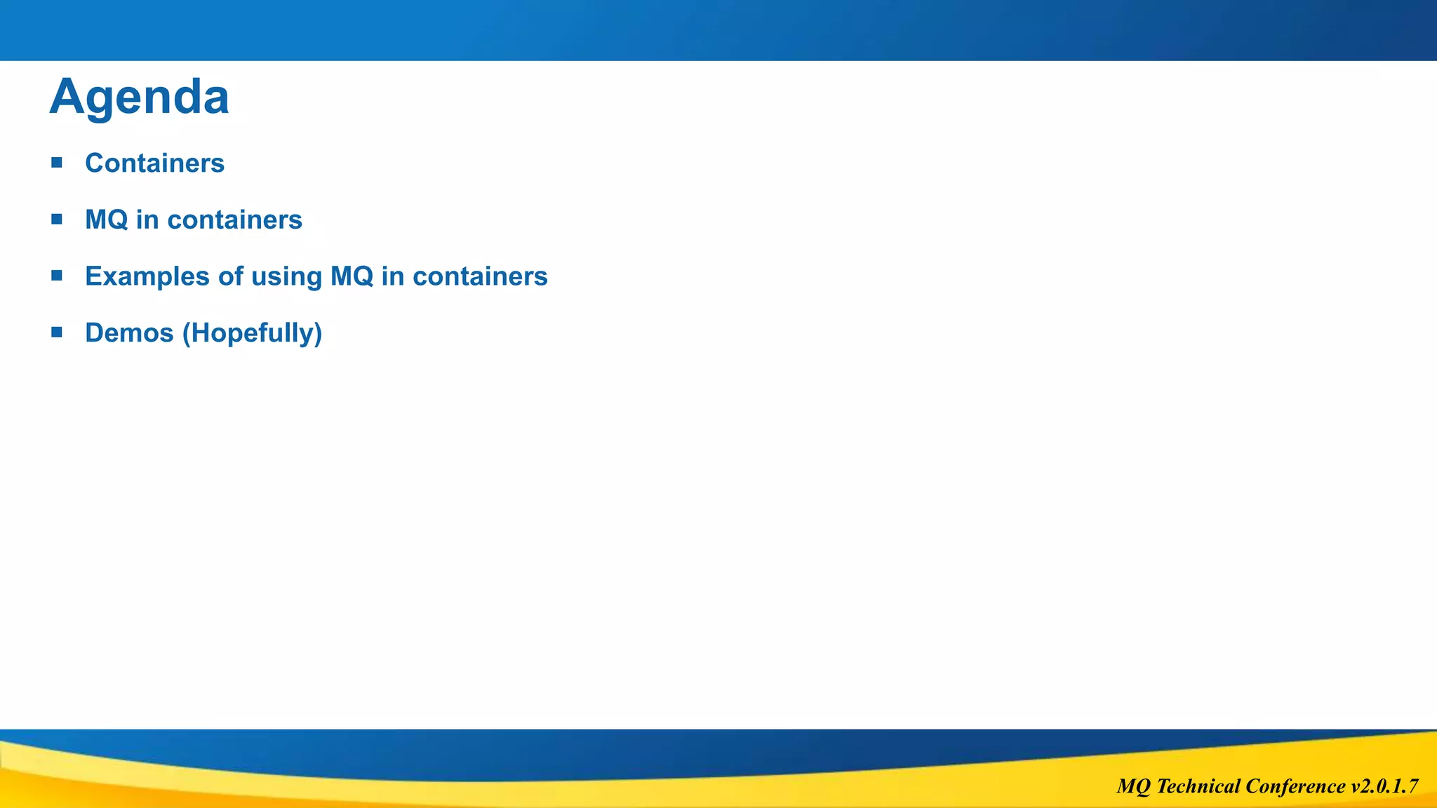 IBM MQ in containers MQTC 2017 | PPTX