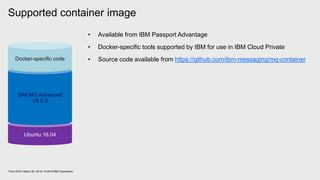 IBM MQ in Containers - Think 2018 | PPTX | Cloud Computing | Internet